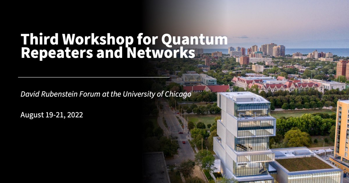 Third Workshop for Quantum Repeaters and Networks (WQRN3) | Chicago ...