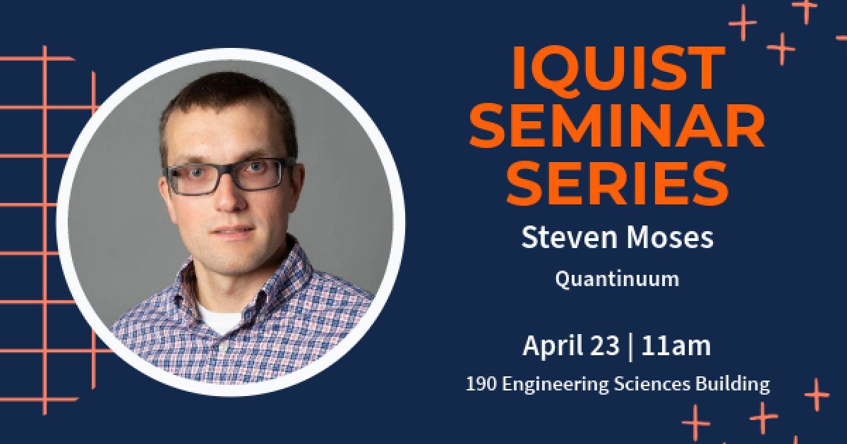 IQUIST Seminar: Steven Moses, Quantinuum | Chicago Quantum Exchange