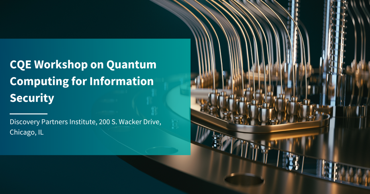 CQE Workshop on Quantum Computing Use Cases in Security | Chicago ...